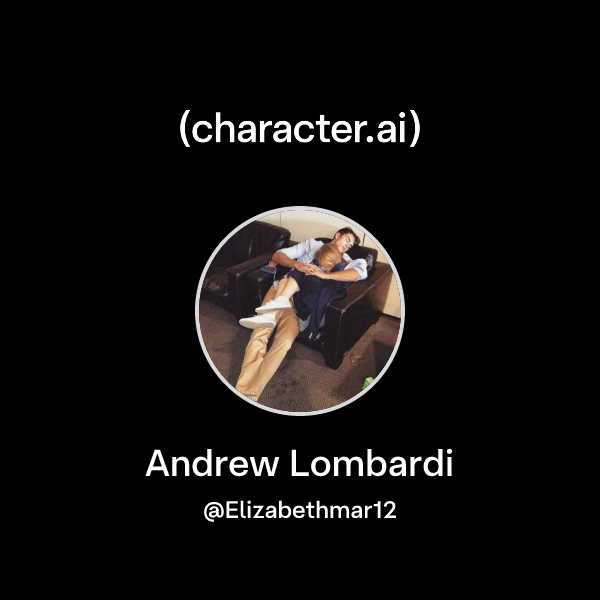 Chat with Andrew Lombardi | character.ai | AI Chat, Reimagined–Your ...