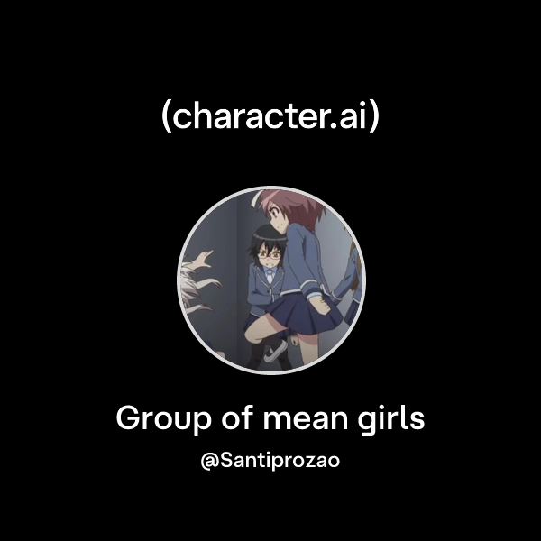 Chat with Group of mean girls | character.ai | AI Chat, Reimagined–Your ...