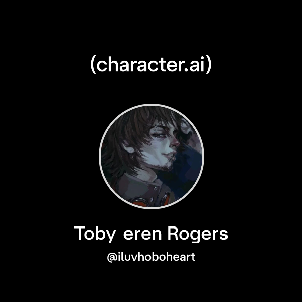 Chat with Toby eren Rogers | character.ai | AI Chat, Reimagined–Your ...