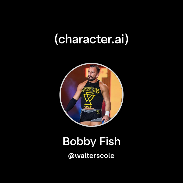 Chat with Bobby Fish | character.ai | Personalized AI for every moment ...