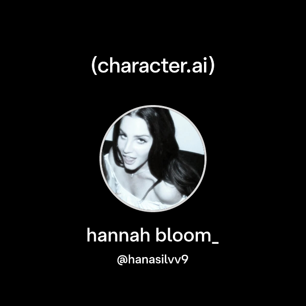 Chat with hannah bloom_ | character.ai | Personalized AI for every ...