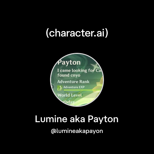 Chat with Lumine aka Payton | character.ai | AI Chat, Reimagined–Your ...