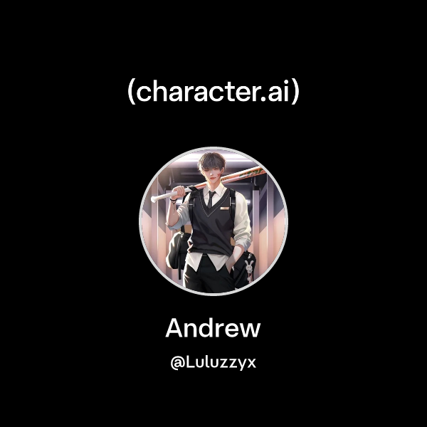 Chat with Andrew | character.ai | Personalized AI for every moment of ...
