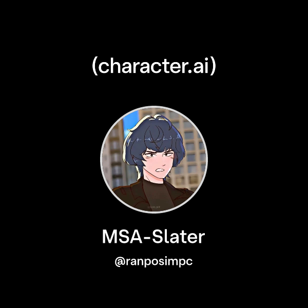 Chat with MSA-Slater | character.ai | AI Chat, Reimagined–Your Words ...