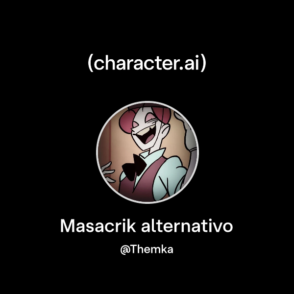 Chat with Masacrik alternativo | character.ai | Personalized AI for ...