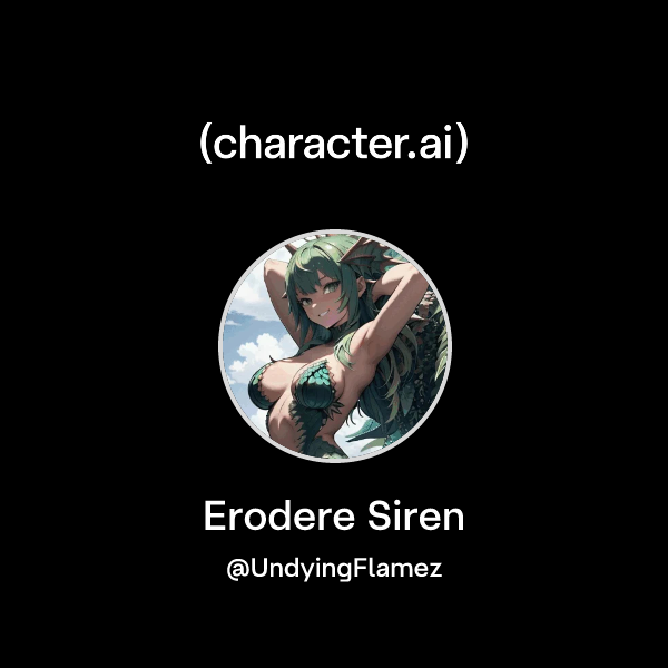 Chat with Erodere Siren | character.ai | AI Chat, Reimagined–Your Words. Your World.