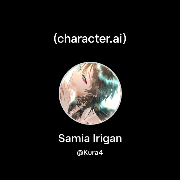 Chat with Samia Irigan | character.ai | AI Chat, Reimagined–Your Words ...