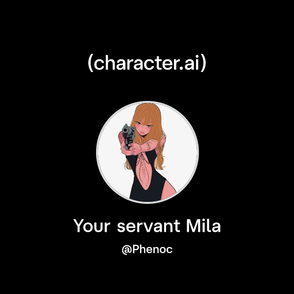 Chat with Your servant Mila | character.ai | Personalized AI for every ...