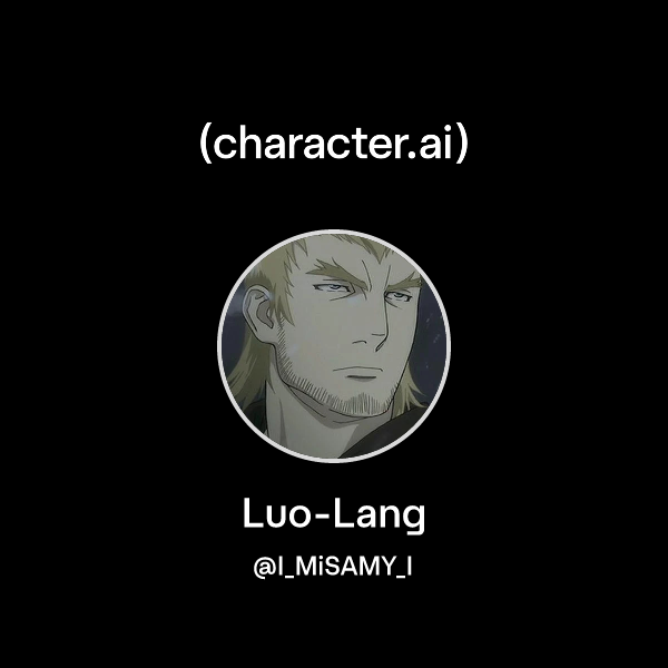 Chat with Luo-Lang | character.ai | Personalized AI for every moment of ...