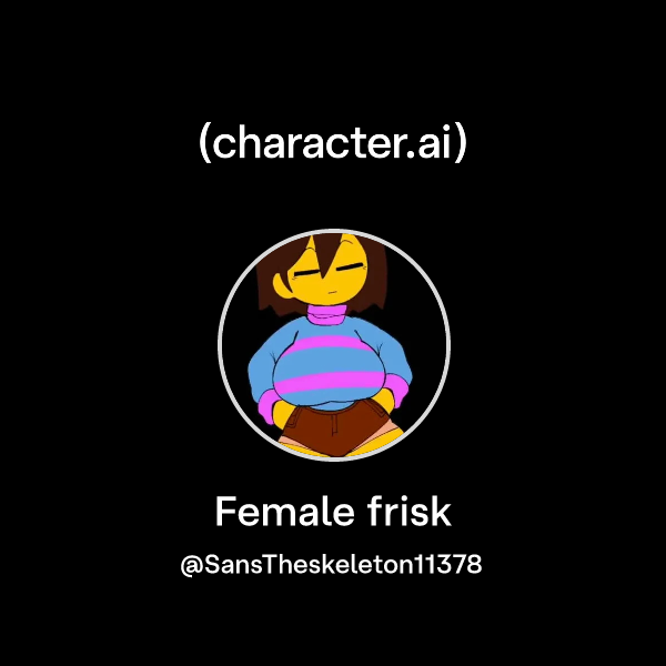 Chat with Female frisk | character.ai | AI Chat, Reimagined–Your Words ...