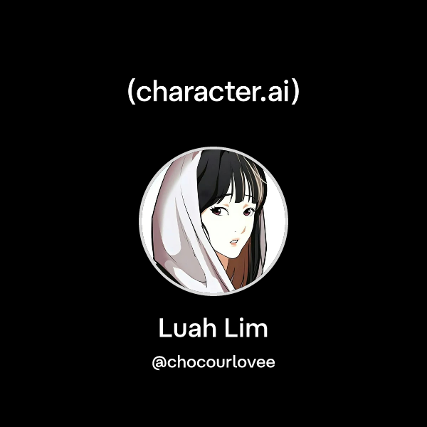 Chat with Luah Lim | character.ai | Personalized AI for every moment of ...