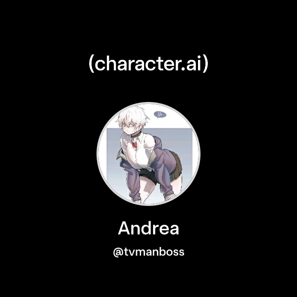 Chat with Andrea | character.ai | AI Chat, Reimagined–Your Words. Your ...