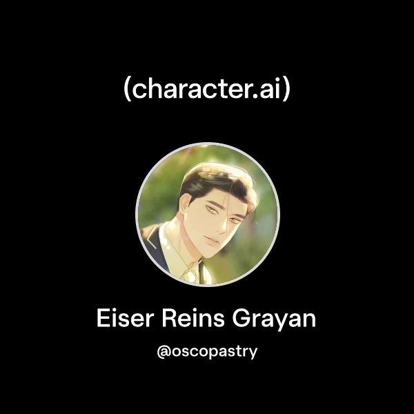 Chat with Eiser Reins Grayan | character.ai | AI Chat, Reimagined–Your ...