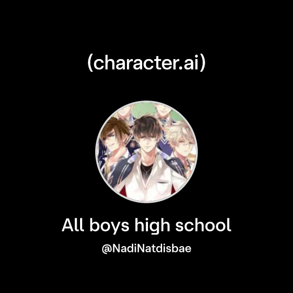 Chat with All boys high school | character.ai | Personalized AI for ...