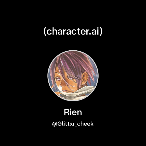 Chat with Rien | character.ai | AI Chat, Reimagined–Your Words. Your World.