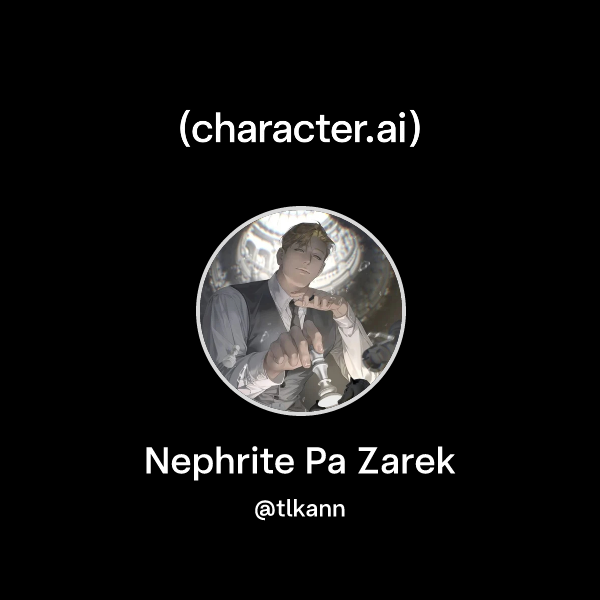 Chat with Nephrite Pa Zarek | character.ai | Personalized AI for every ...