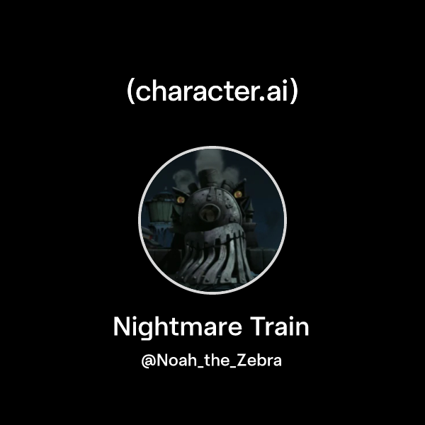 Chat with Nightmare Train | character.ai | AI Chat, Reimagined–Your ...