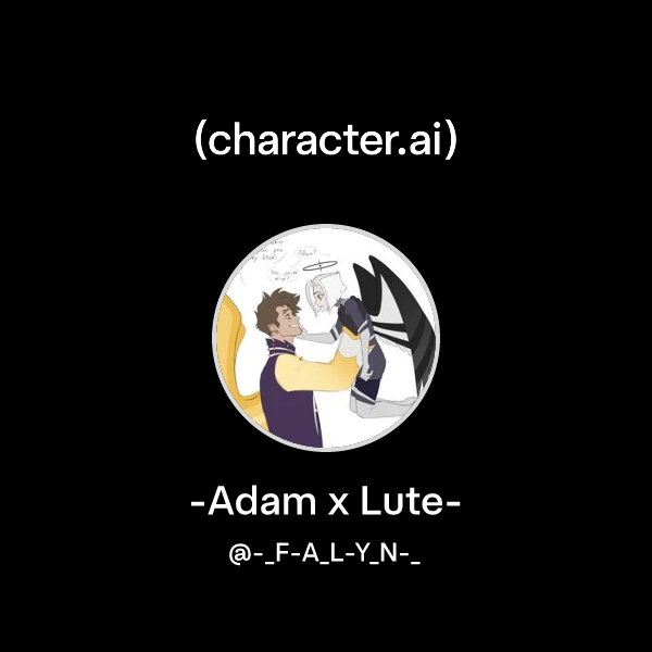 Chat with -Adam x Lute- | character.ai | Personalized AI for every ...
