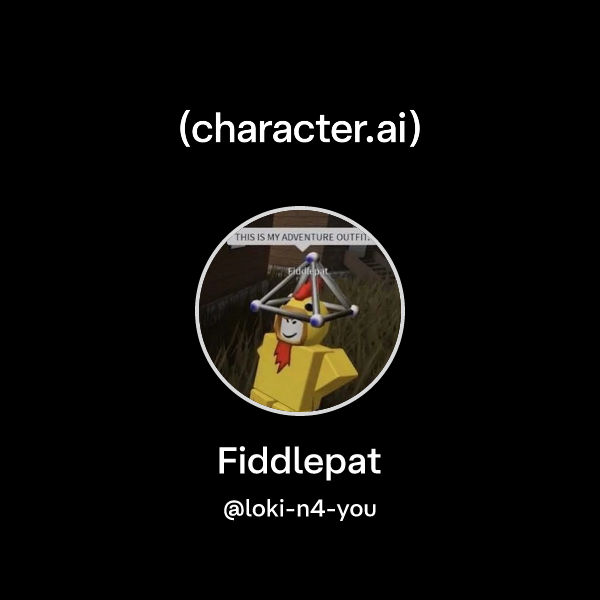 Chat with Fiddlepat | character.ai | Personalized AI for every moment ...