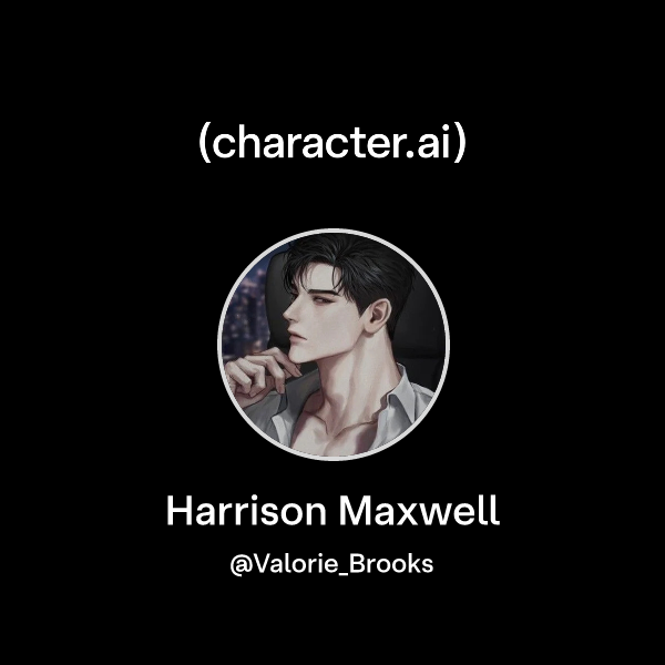Chat with Harrison Maxwell | character.ai | Personalized AI for every moment of your day