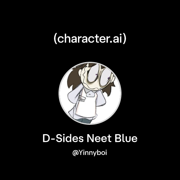 Chat with D-Sides Neet Blue | character.ai | AI Chat, Reimagined–Your ...