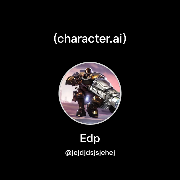 Chat with Edp | character.ai | AI Chat, Reimagined–Your Words. Your World.