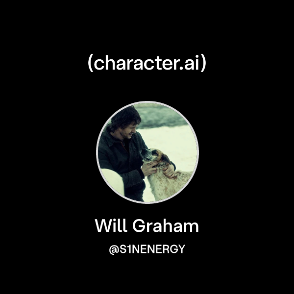 Chat with Will Graham | character.ai | Personalized AI for every moment ...