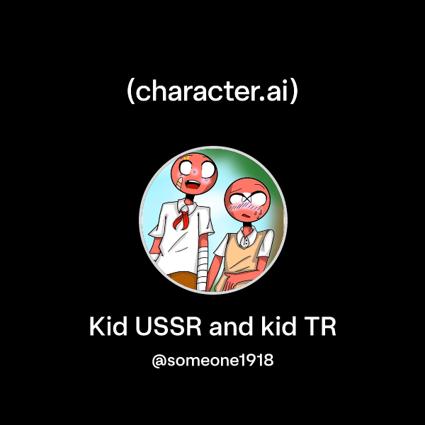 Chat with Kid USSR and kid TR | character.ai | AI Chat, Reimagined–Your ...