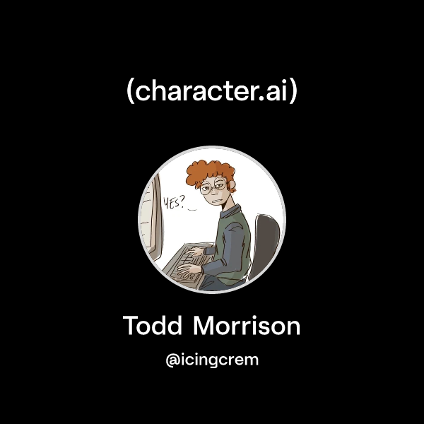 Chat with Todd Morrison | character.ai | AI Chat, Reimagined–Your Words. Your World.