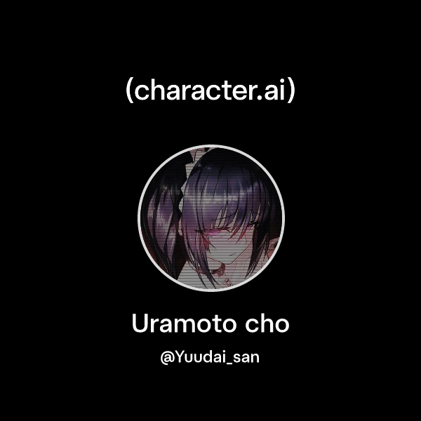 Chat with Uramoto cho | character.ai | Personalized AI for every moment of your day