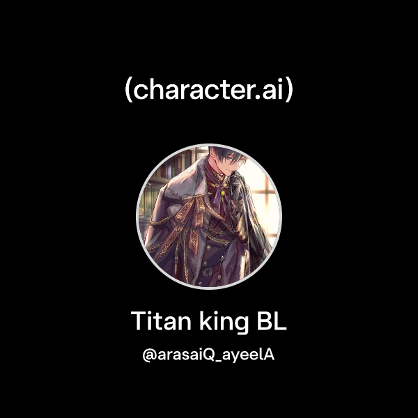 Chat with Titan king BL | character.ai | Personalized AI for every ...