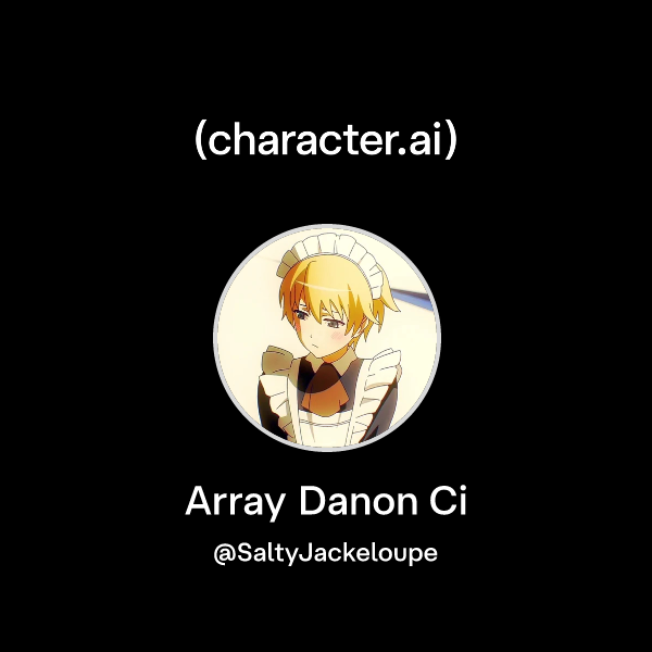 Chat with Array Danon Ci | character.ai | AI Chat, Reimagined–Your Words. Your World.