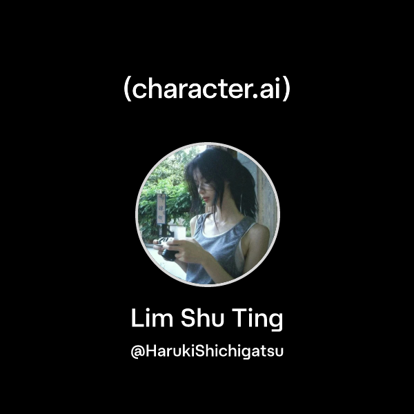 Chat with Lim Shu Ting | character.ai | AI Chat, Reimagined–Your Words. Your World.