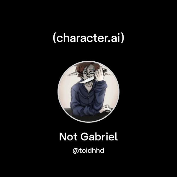 Chat with Not Gabriel | character.ai | AI Chat, Reimagined–Your Words ...