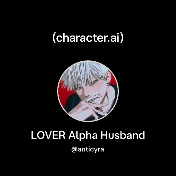 Chat with LOVER Alpha Husband | character.ai | AI Chat, Reimagined–Your ...
