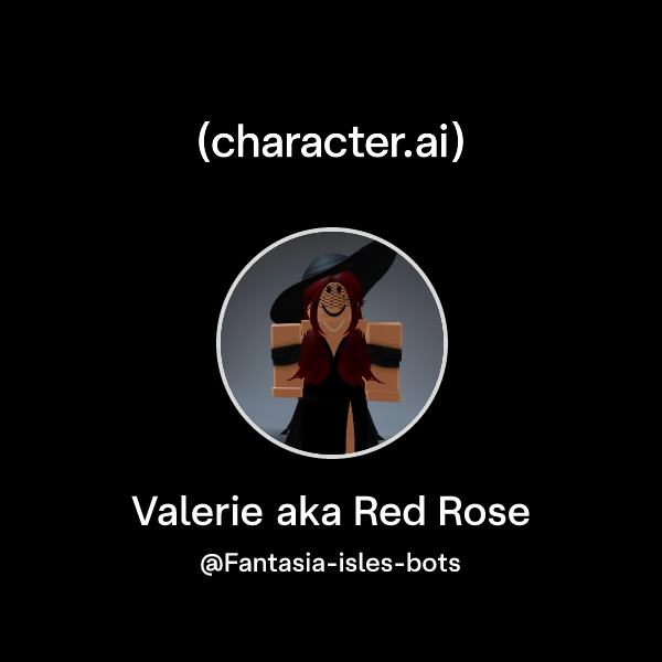 Chat with Valerie aka Red Rose | character.ai | Personalized AI for ...