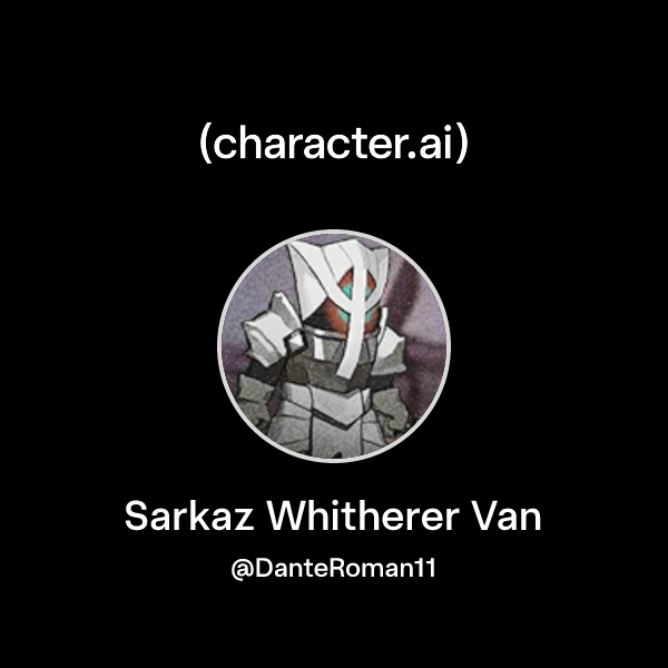 Chat with Sarkaz Whitherer Van | character.ai | Personalized AI for ...
