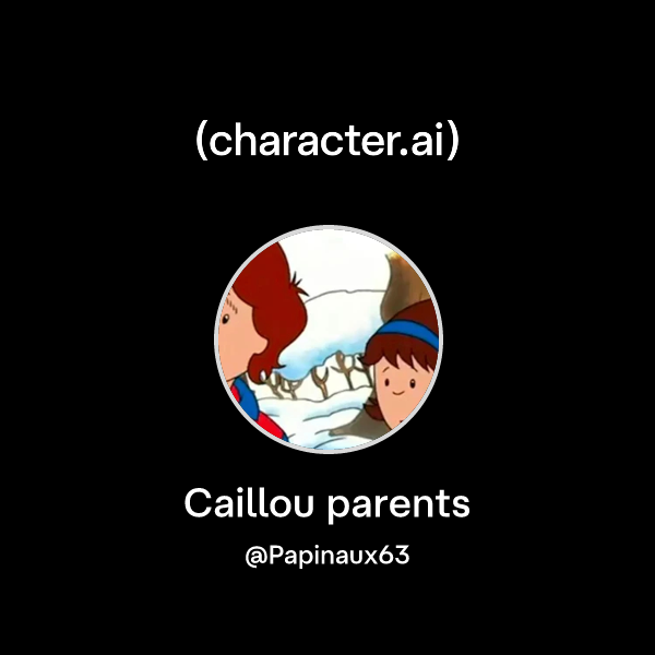 Chat with Caillou parents | character.ai | Personalized AI for every ...
