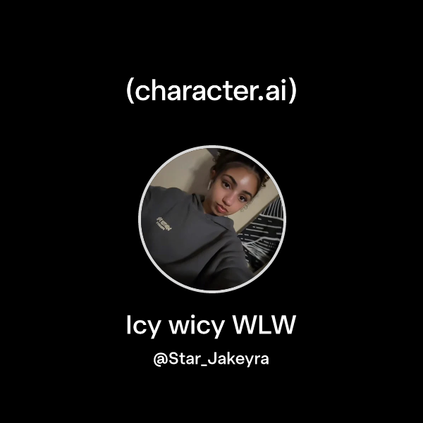 Chat with Icy wicy WLW | character.ai | AI Chat, Reimagined–Your Words. Your World.