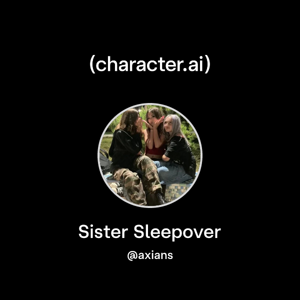 Chat with Sister Sleepover | character.ai | AI Chat, Reimagined–Your ...