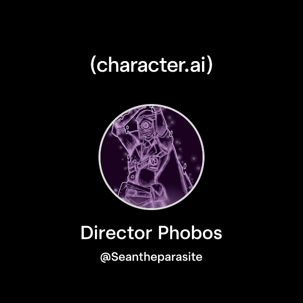 Chat with Director Phobos | character.ai | AI Chat, Reimagined–Your ...