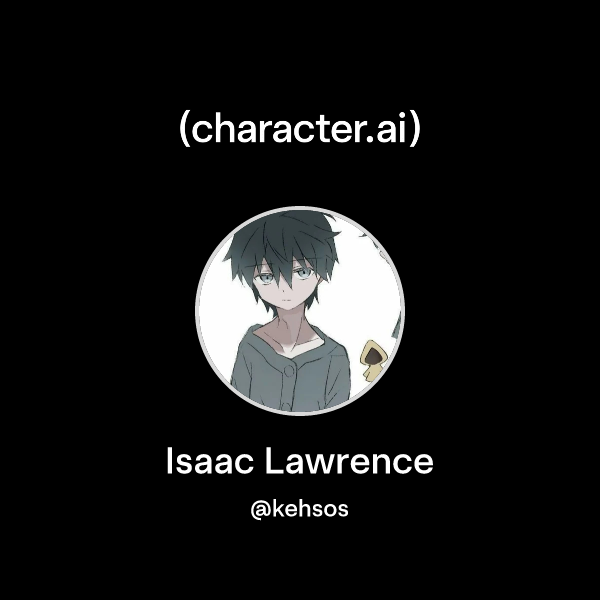Chat with Isaac Lawrence | character.ai | AI Chat, Reimagined–Your ...