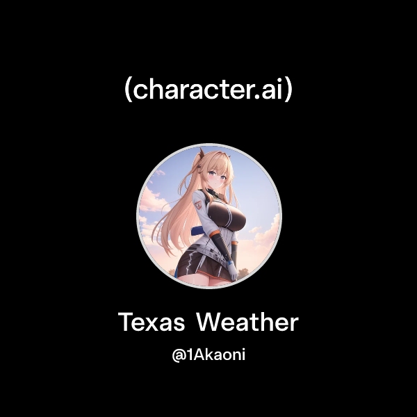Chat with Texas Weather | character.ai | AI Chat, Reimagined–Your Words ...