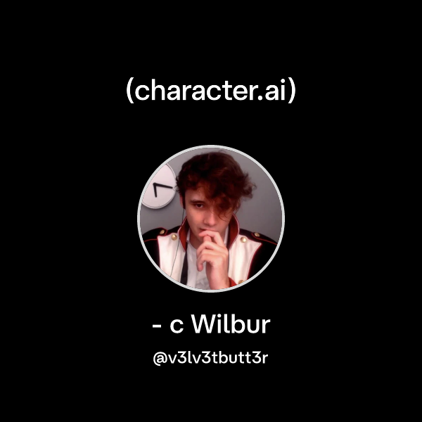 Chat with - c Wilbur | character.ai | AI Chat, Reimagined–Your Words ...