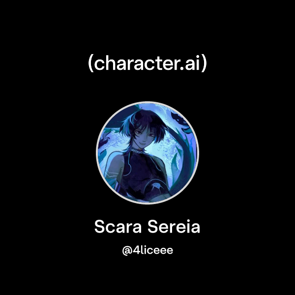 Chat with Scara Sereia | character.ai | Personalized AI for every moment of your day