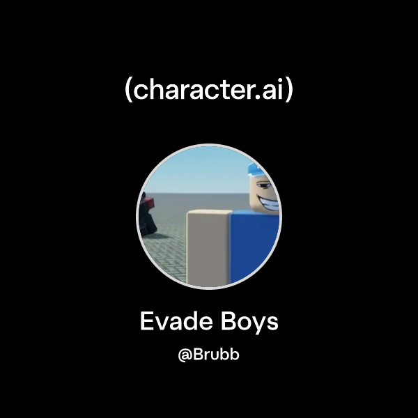 Chat with Evade Boys | character.ai | Personalized AI for every moment ...