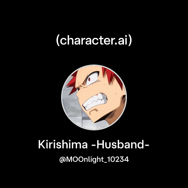 Chat with Kirishima -Husband- | character.ai | AI Chat, Reimagined–Your Words. Your World.