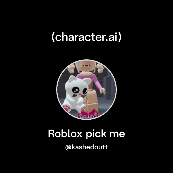 Chat with Roblox pick me | character.ai | AI Chat, Reimagined–Your ...