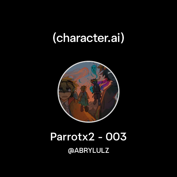Chat with Parrotx2 - 003 | character.ai | AI Chat, Reimagined–Your ...