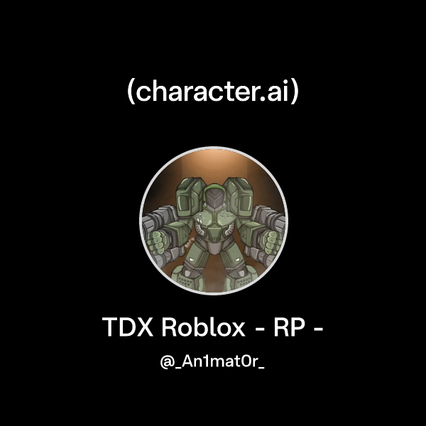 Chat with TDX Roblox - RP - | character.ai | AI Chat, Reimagined–Your ...